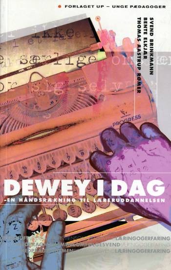 Dewey i dag: en håndsrækning til læreruddannelsen (Bog, Paperback ...