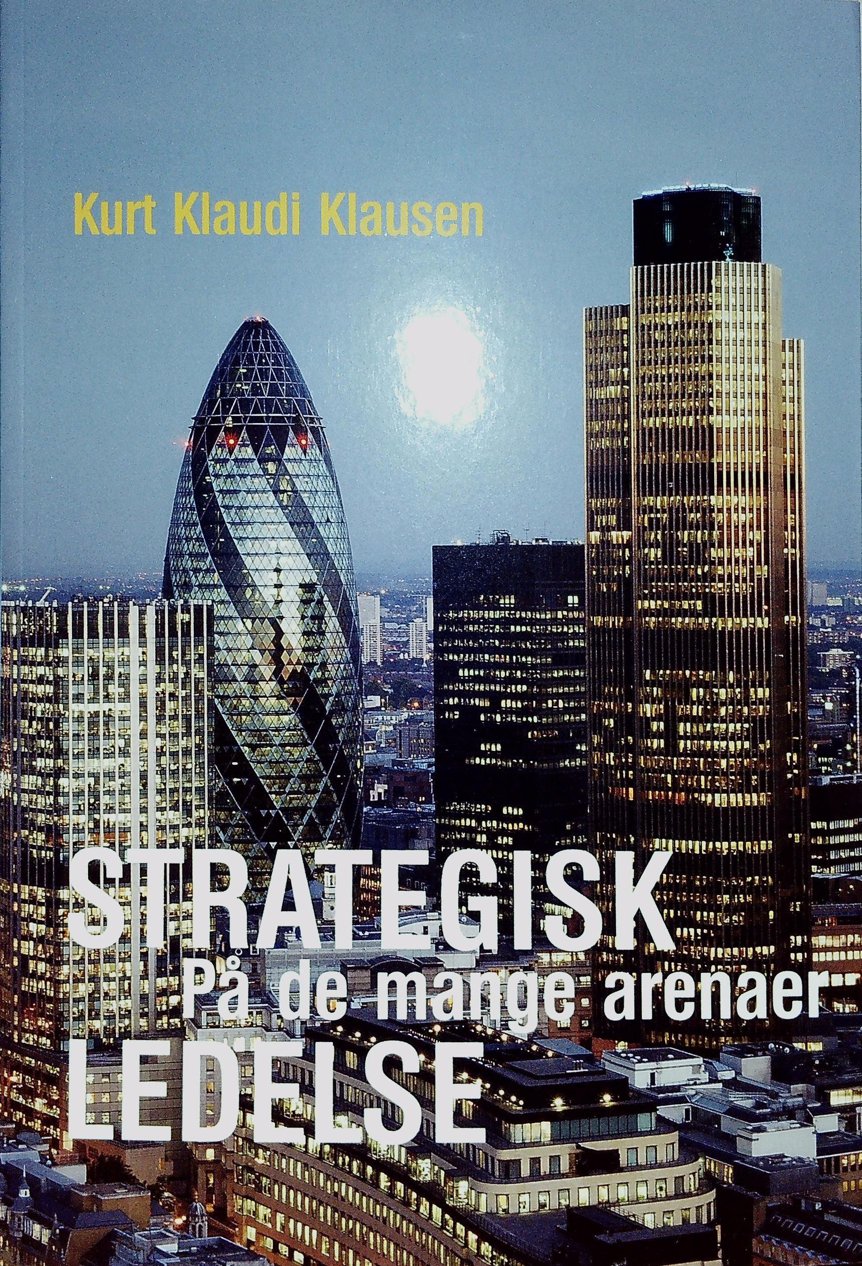 Strategisk ledelse - de mange arenaer: De mange arenaer (Bog, Hæftet ...