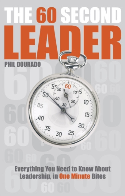 The 60 Second Leader: Everything You Need to Know About Leadership, in ...