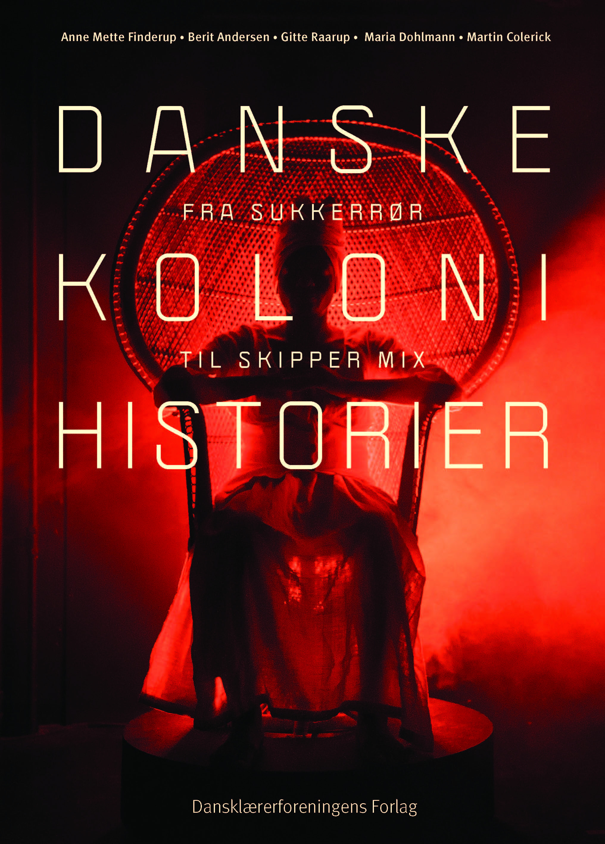 Danske kolonihistorier. Grundbog: Fra sukkerrør til Skipper Mix (Bog ...