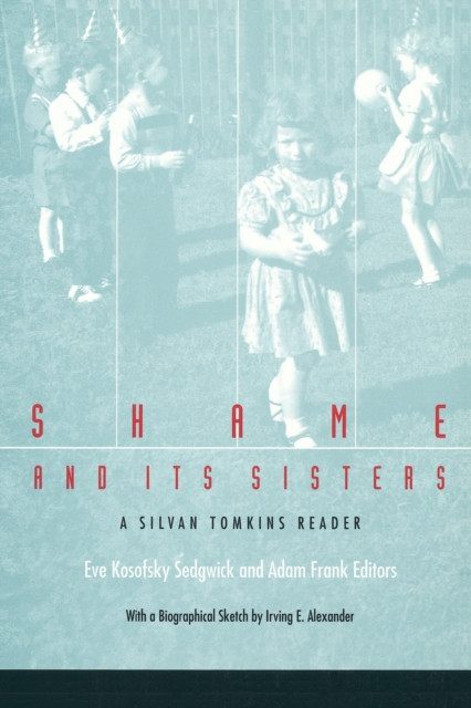 Shame and Its Sisters: A Silvan Tomkins Reader (Bog, Paperback ...
