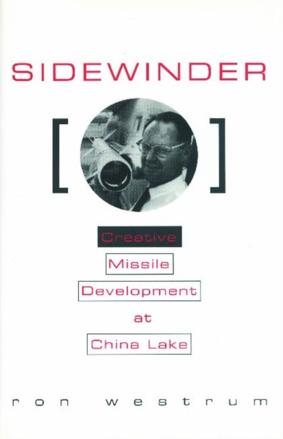 Sidewinder: Creative Missile Development at China Lake (Bog, Paperback ...