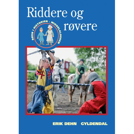 Riddere og røvere: Børn i middelalderen (Bog, Hæftet, Dansk) af Erik Dehn