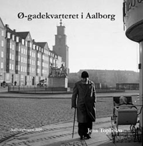Ø-gadekvarteret i Aalborg (Bog, Indbundet, Dansk) af Jens Topholm