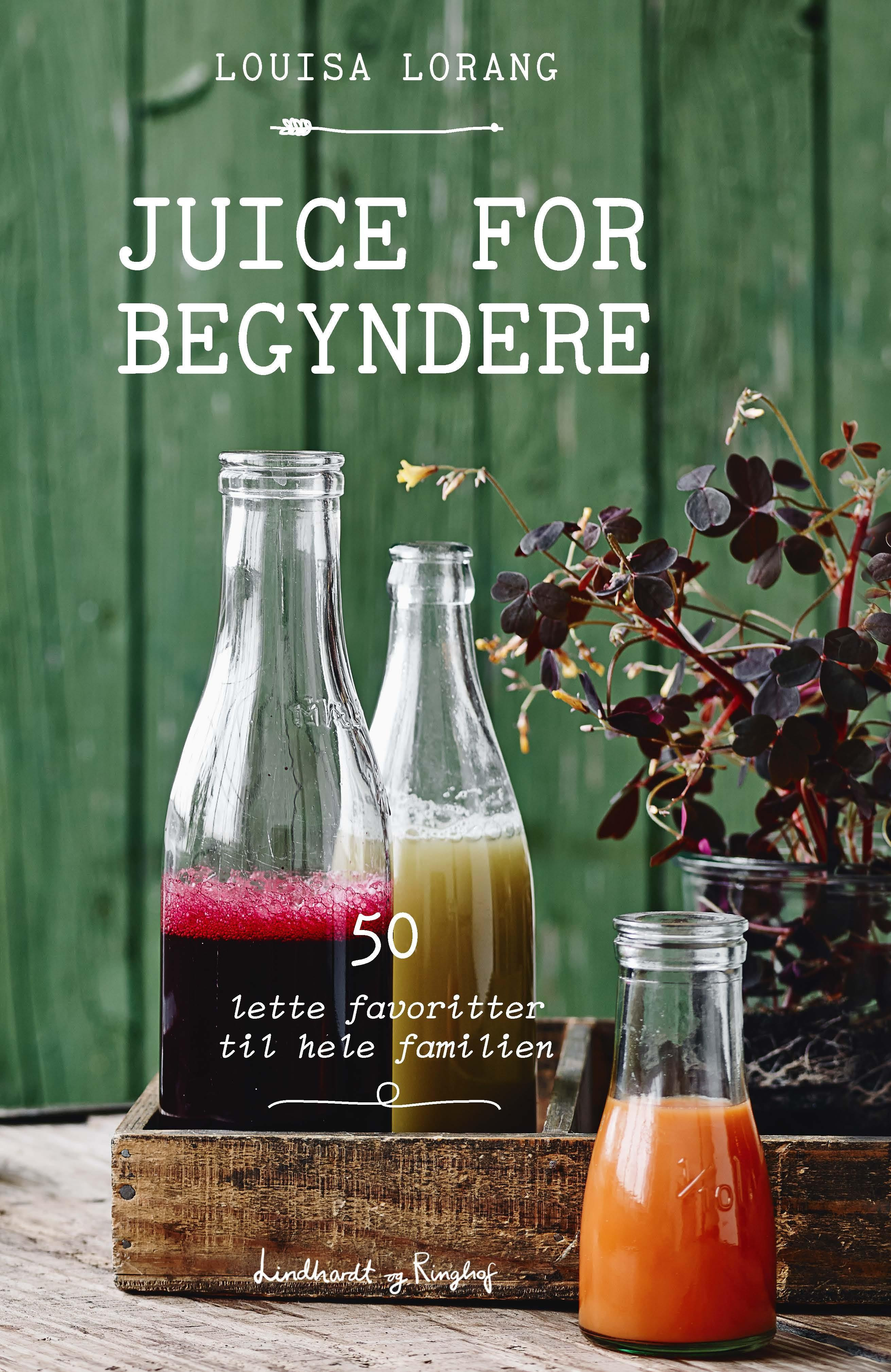 Juice for begyndere (Bog, Indbundet, Dansk) af Louisa Lorang