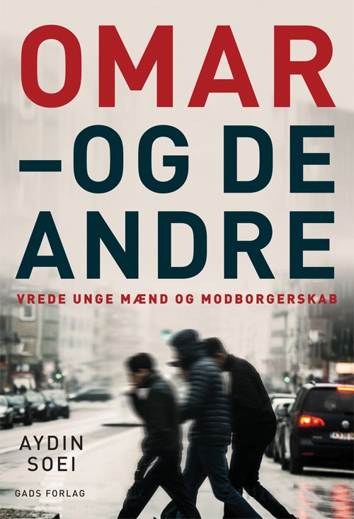 Omar - og de andre: Vrede unge mænd og modborgerskab (Bog, Hæftet, Dansk) af Aydin Soei