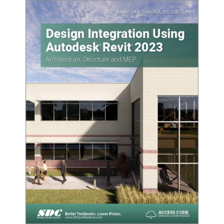 Design Integration Using Autodesk Revit 2023: Architecture, Structure and MEP (Bog, Paperback ...
