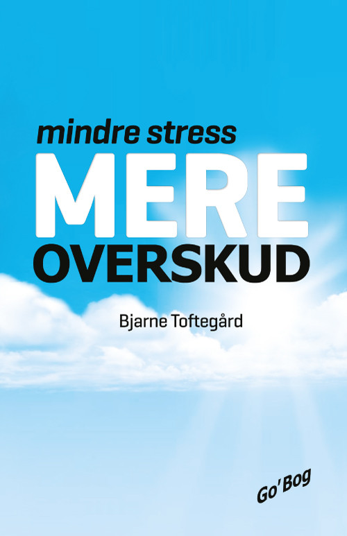 Mindre stress - Mere overskud (Bog, Paperback, Dansk) af Bjarne Toftegård