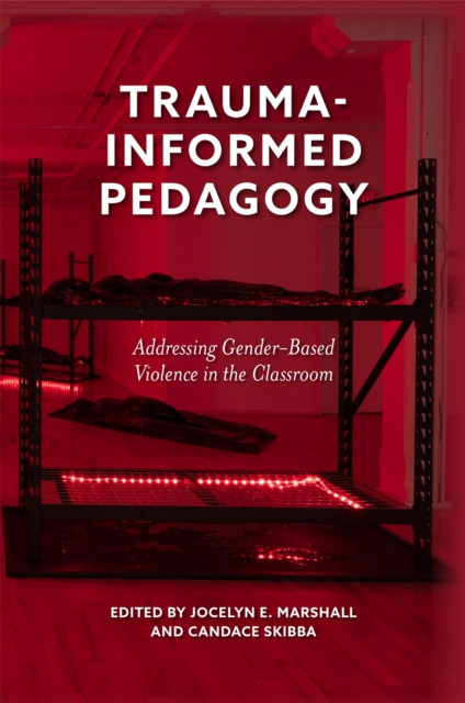Trauma-Informed Pedagogy: Addressing Gender-Based Violence in the ...