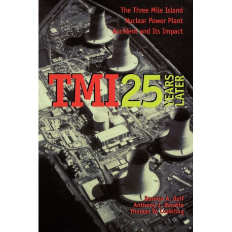 TMI 25 Years Later: The Three Mile Island Nuclear Power Plant Accident ...