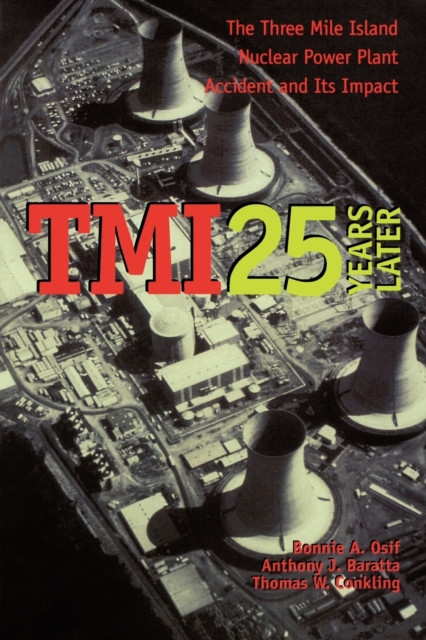 TMI 25 Years Later: The Three Mile Island Nuclear Power Plant Accident ...