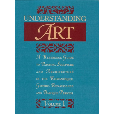 Understanding Art: A Reference Guide to Painting, Sculpture and ...