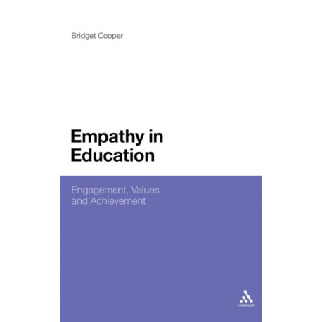 Empathy in Education: Engagement, Values and Achievement (Bog, Hardback, Engelsk) af Bridget Cooper