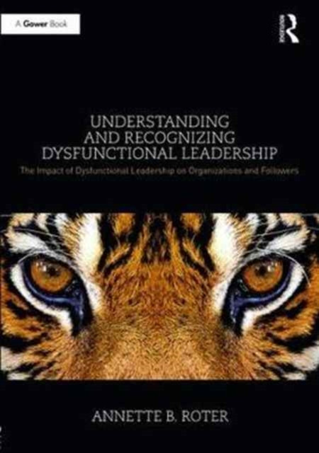 Understanding and Recognizing Dysfunctional Leadership: The Impact of ...