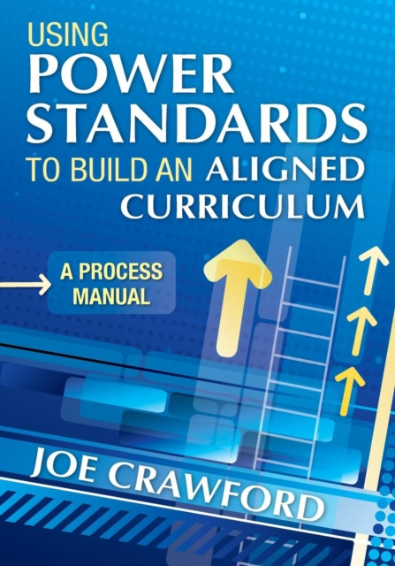 Using Power Standards to Build an Aligned Curriculum: A Process Manual ...