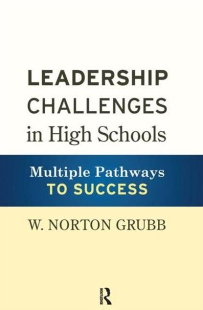Leadership Challenges in High Schools: Multiple Pathways to Success ...