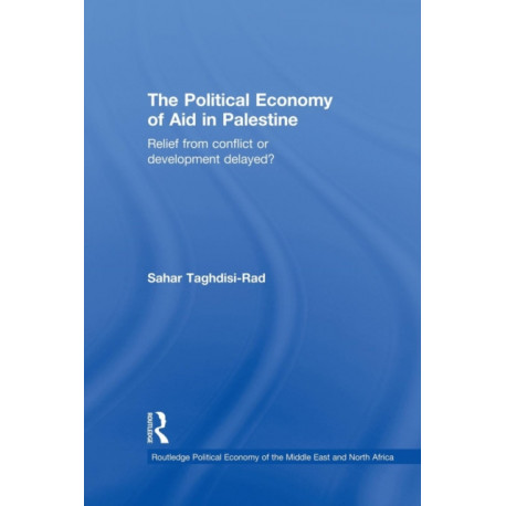 The Political Economy of Aid in Palestine: Relief from Conflict or ...