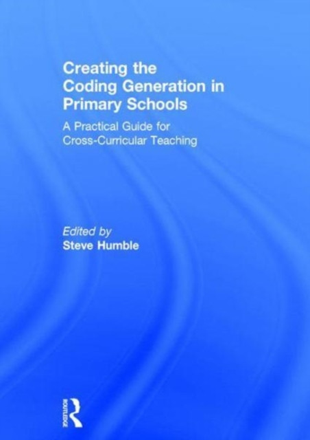 Creating the Coding Generation in Primary Schools: A Practical Guide ...