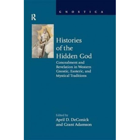 Histories of the Hidden God: Concealment and Revelation in Western ...