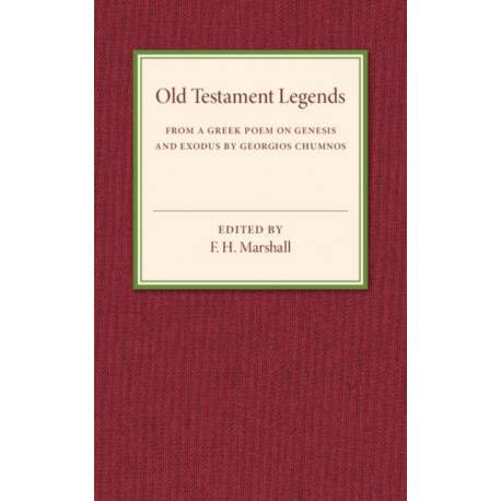Old Testament Legends: From a Greek Poem on Genesis and Exodus by ...