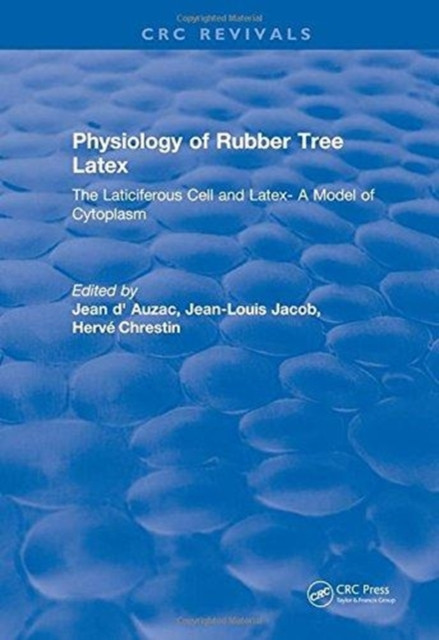 Physiology of Rubber Tree Latex: The Laticiferous Cell and Latex- A ...