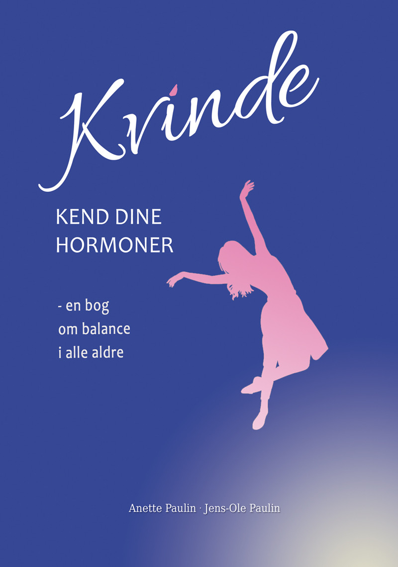 Kvinde kend dine hormoner: - en bog om balance i alle aldre (bog ...