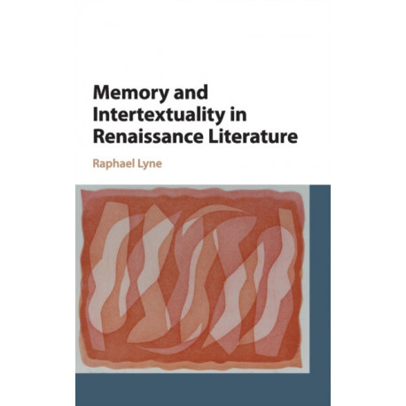 Memory and Intertextuality in Renaissance Literature (Bog, Hardback ...