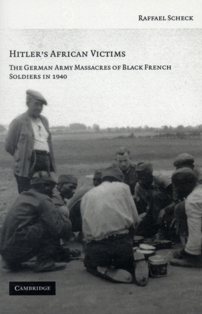 Hitler's African Victims: The German Army Massacres of Black French ...