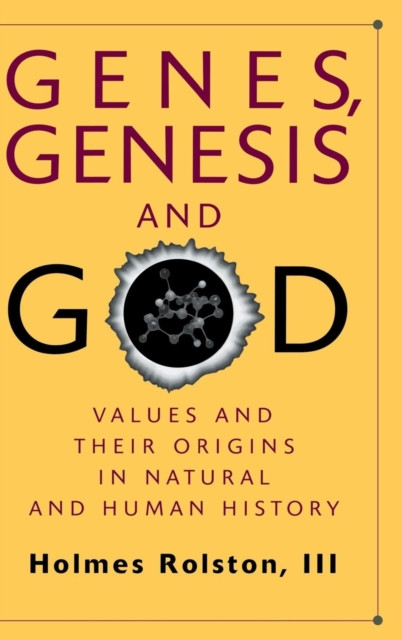 Genes, Genesis, and God: Values and their Origins in Natural and Human ...