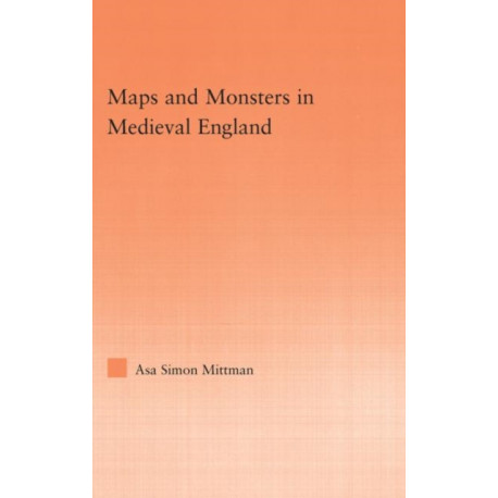 Maps and Monsters in Medieval England (Bog, Hardback, Engelsk) af Asa ...