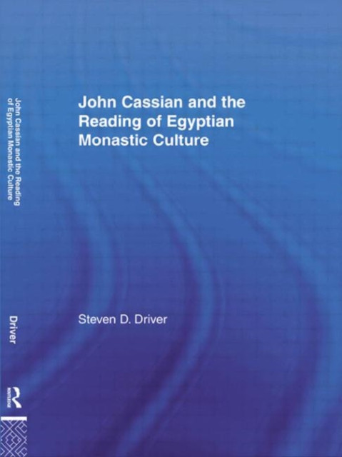 John Cassian and the Reading of Egyptian Monastic Culture (Bog ...