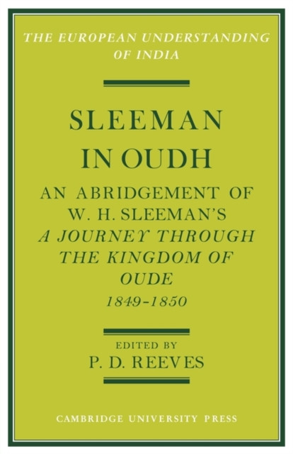Sleeman in Oudh: An Abridgement of W. H. Sleeman's A Journey through ...