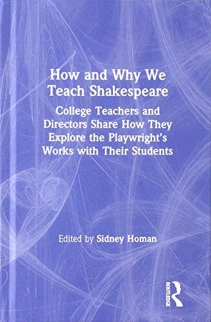 How and Why We Teach Shakespeare: College Teachers and Directors Share ...