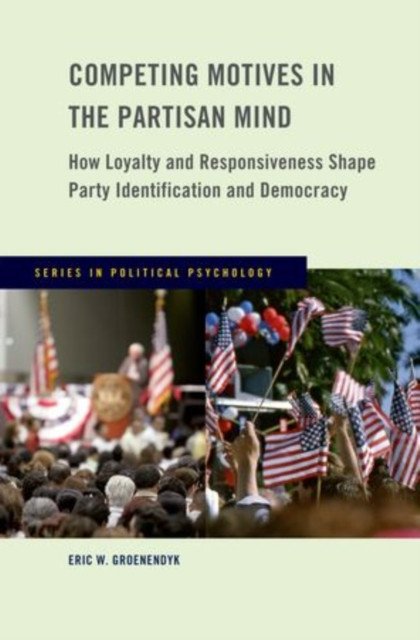 Competing Motives in the Partisan Mind: How Loyalty and Responsiveness ...