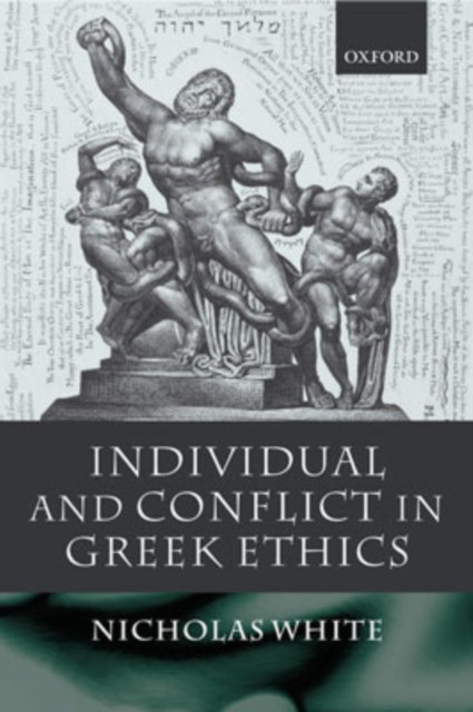 Individual and Conflict in Greek Ethics (Bog, Paperback / softback ...