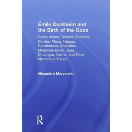 Emile Durkheim and the Birth of the Gods: Clans, Incest, Totems ...