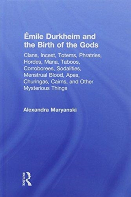 Emile Durkheim and the Birth of the Gods: Clans, Incest, Totems ...