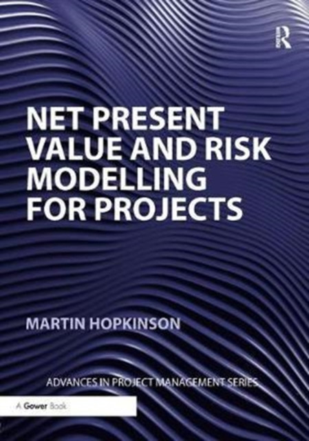Net Present Value and Risk Modelling for Projects (Bog, Hardback, Engelsk) af Martin Hopkinson