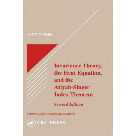 Invariance Theory: The Heat Equation and the Atiyah-Singer Index ...