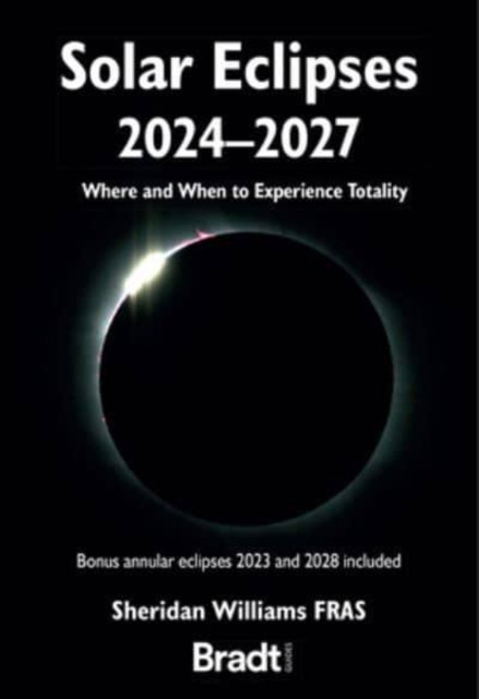 Solar Eclipses 2024-2027: Where and When to Experience Totality (Bog, Paperback / softback ...