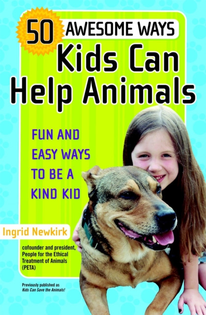 50 Awesome Ways Kids Can Help Animals: Fun and Easy Ways to be a Kind ...