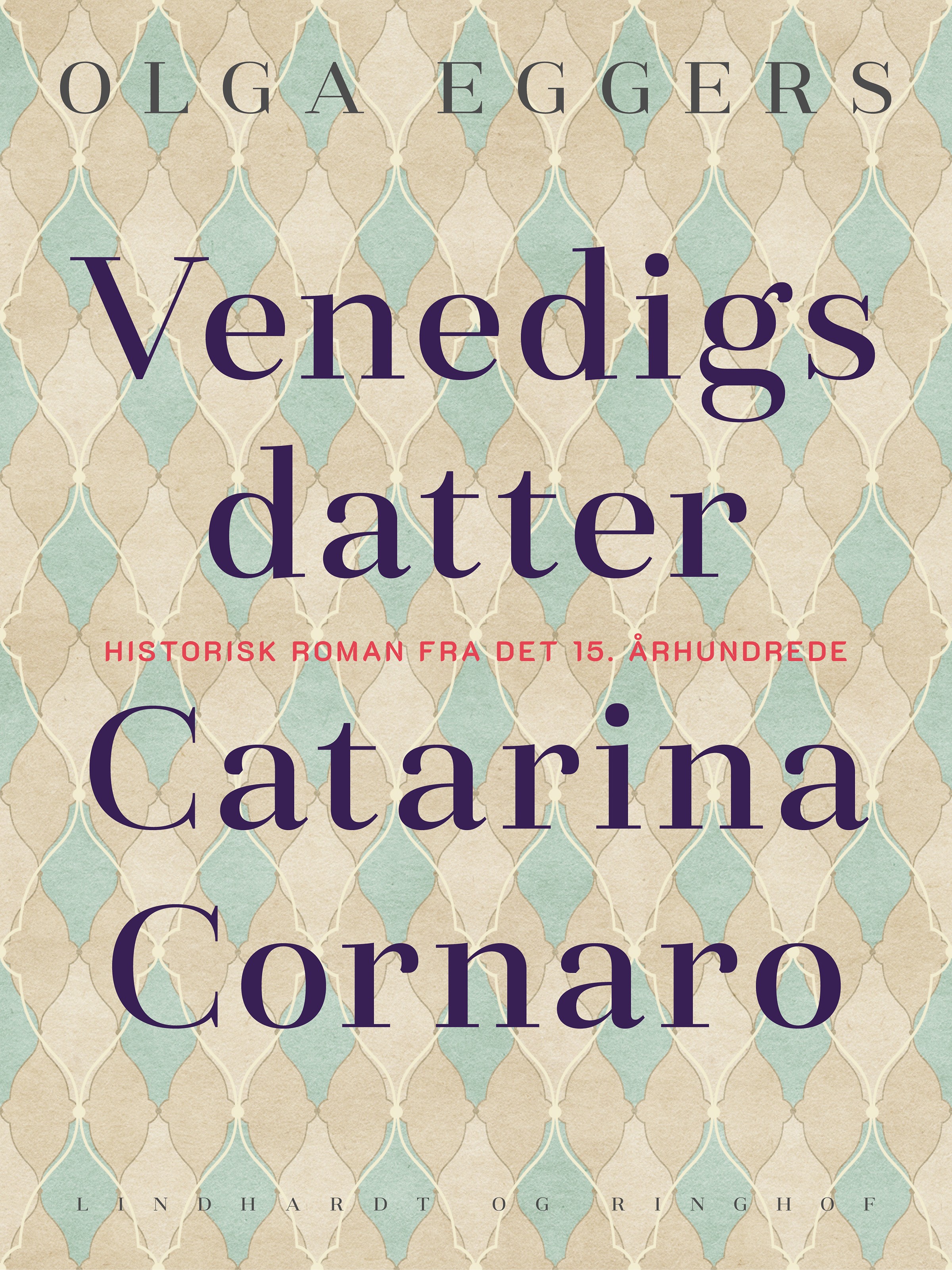 Venedigs datter. Catarina Cornaro. Historisk roman fra det 15 ...