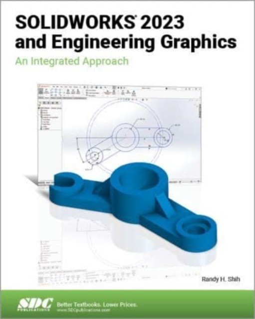 SOLIDWORKS 2023 and Engineering Graphics: An Integrated Approach (Bog, Paperback / softback ...