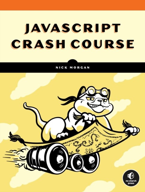 JavaScript Crash Course: A Hands-On, Project-Based Introduction to ...