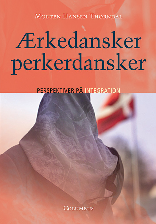 Ærkedansker perkerdansker, 2. udg.: perspektiver på integration (Bog ...