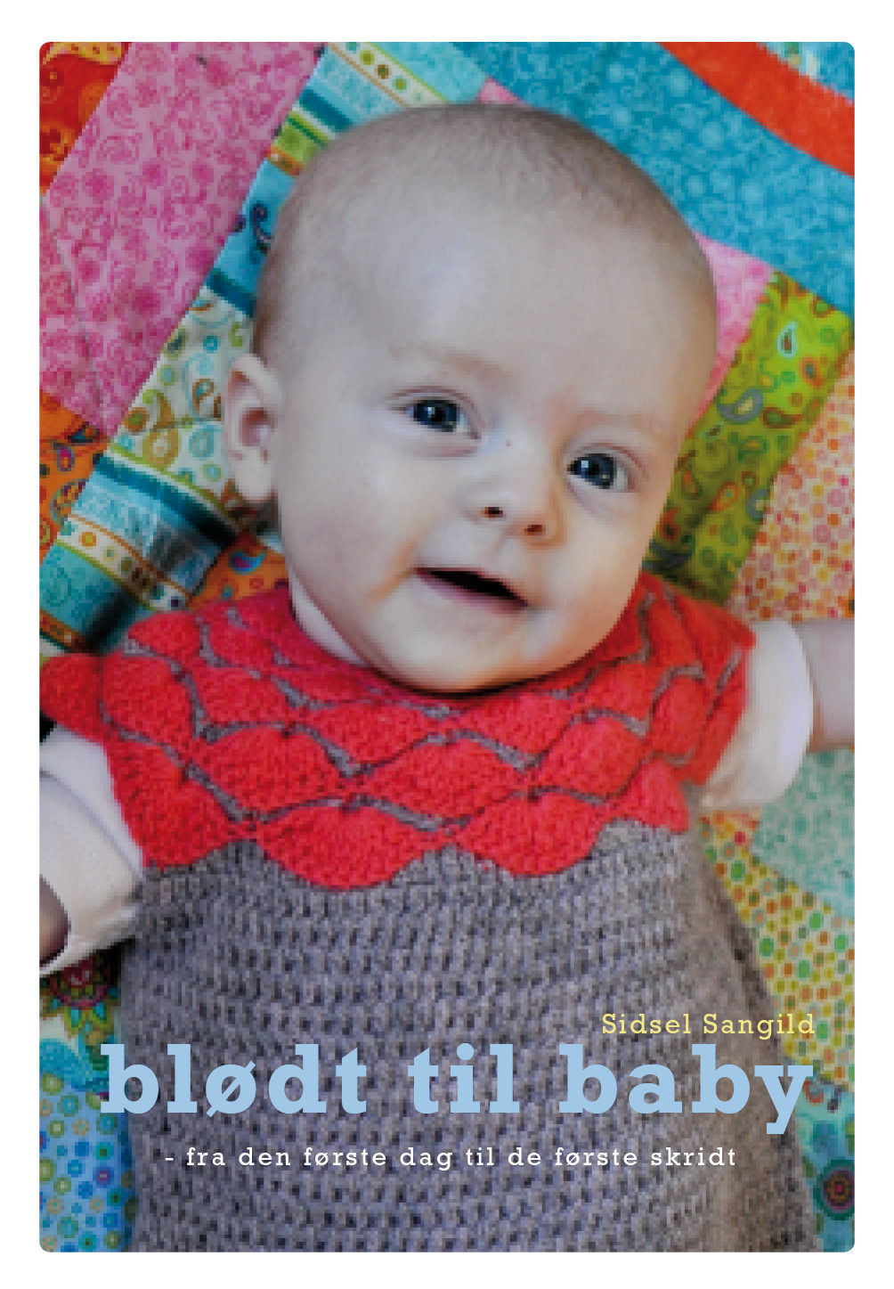 Blødt til baby: fra den første dag til de første skridt (Bog, Hæftet ...