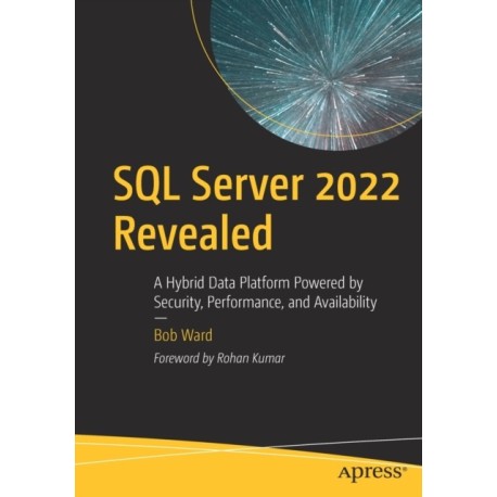 SQL Server 2022 Revealed: A Hybrid Data Platform Powered by Security ...