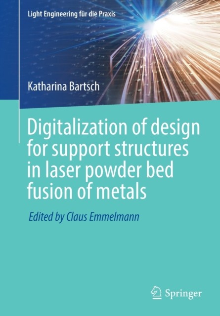 Digitalization of design for support structures in laser powder bed ...