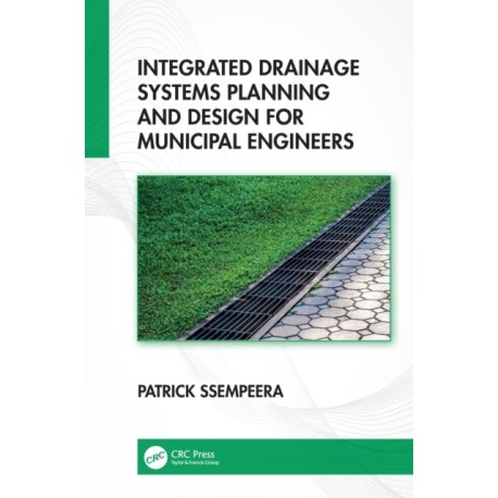 Integrated Drainage Systems Planning and Design for Municipal Engineers ...