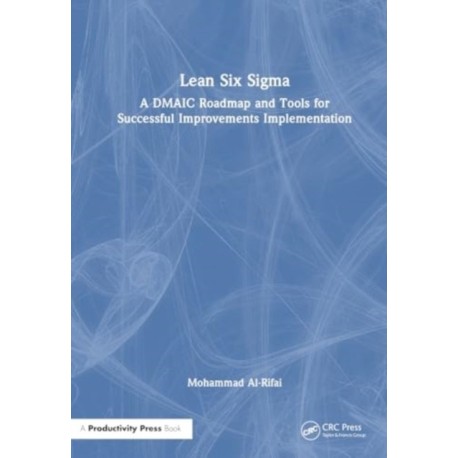 Lean Six Sigma: A DMAIC Roadmap and Tools for Successful Improvements ...